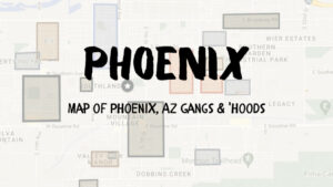 Map of Phoenix Gangs: Full Tour of Phoenix Hoods