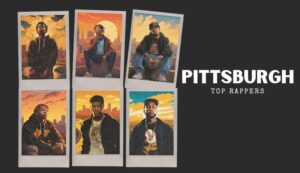 Top 10 Pittsburgh Rappers: 2024's Best Rappers from Pittsburgh