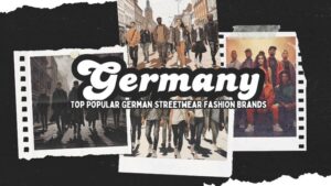 The Ultimate List of 2024's Top German Streetwear Brands